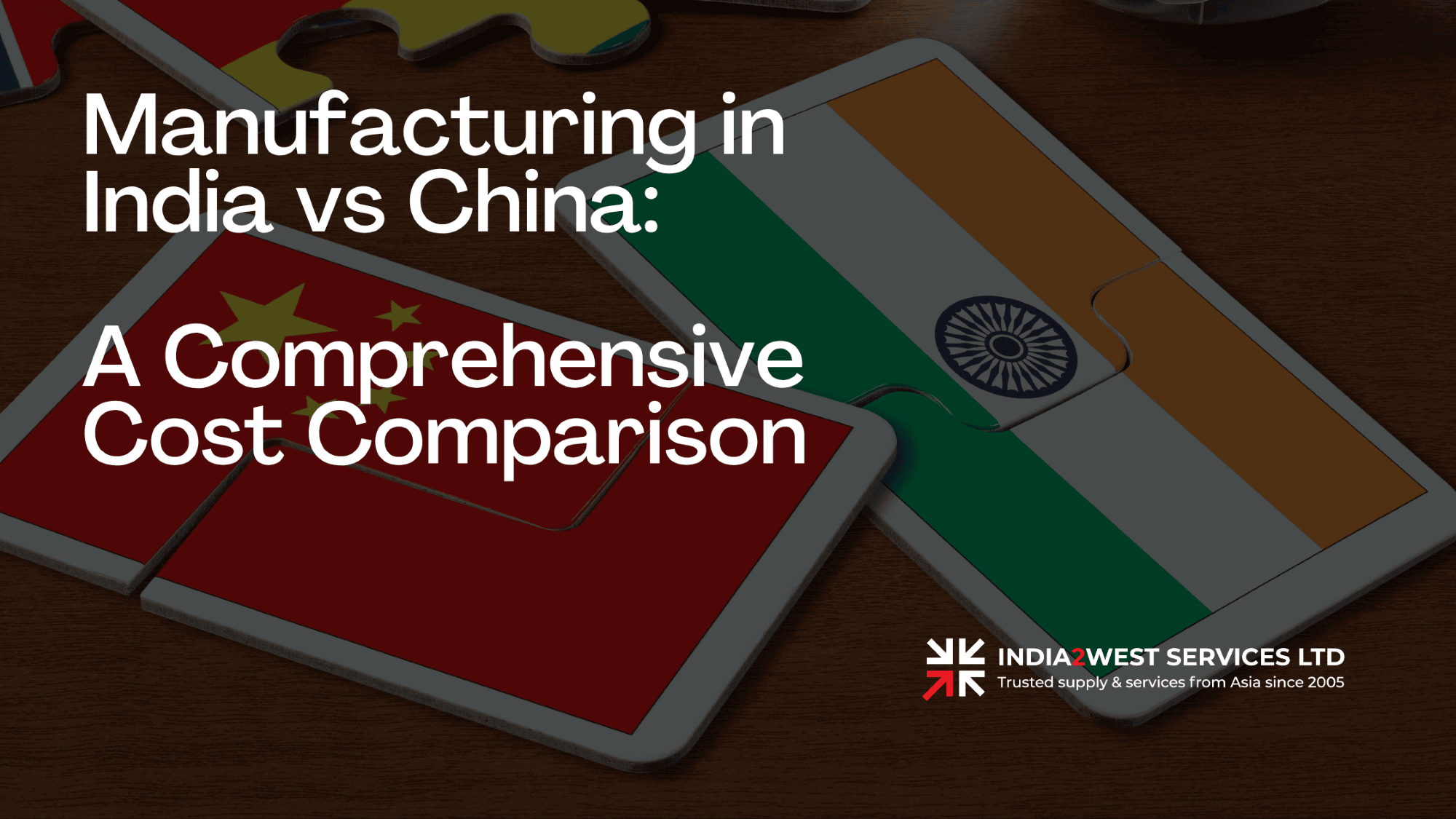 Manufacturing in India vs China: Cost Comparison